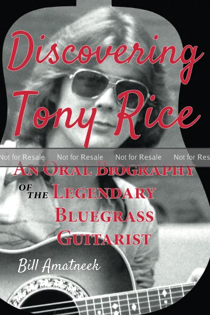 PROOF: Discovering Tony Rice: An Oral Biography of the Legendary ...