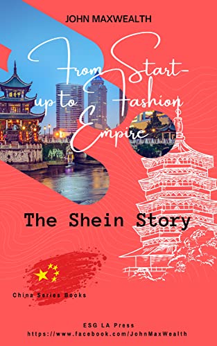 From Start-up to Fashion Empire - The Shein Story by John MaxWealth ...