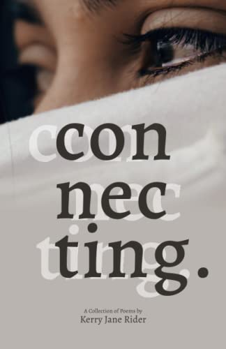 Connecting.: A Collection of Poems by Kerry Jane Rider | Goodreads