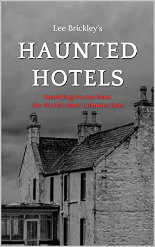 Haunted Hotels: Unsettling Stories from the World's Most Infamous Inns ...