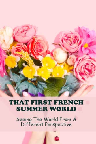 That First French Summer World: Seeing The World From A Different ...