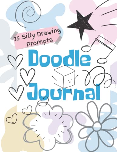Doodle Journal For Kids: The Silly Drawing Prompts Edition by Catherine ...