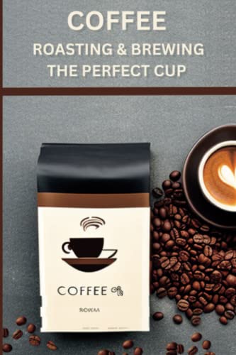 Coffee: Roasting and Brewing the Perfect Cup by Mark Overman | Goodreads