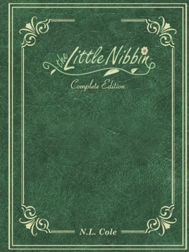 The Little Nibbin: Complete Edition by Nathan L. Cole | Goodreads