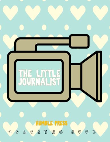 The Little Journalist Coloring Book by Humble Press | Goodreads