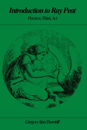 Introduction to Ray Peat: Perceive, Think, Act by Gregory Alan ...