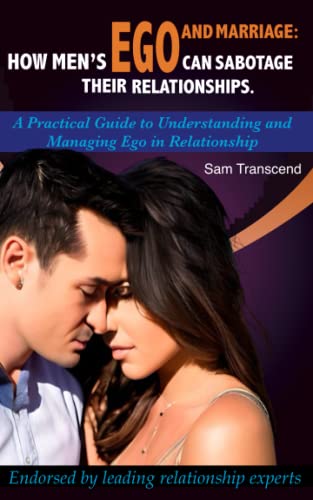 Ego and Marriage: How Men's Egos Can Sabotage Their Relationships ...