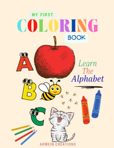 My First Coloring Book: Learn The Alphabet by Armein Creations | Goodreads