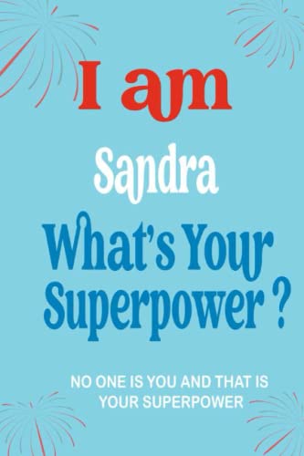 Sandra : I am Sandra, What's Your Superpower ? Unique customized ...