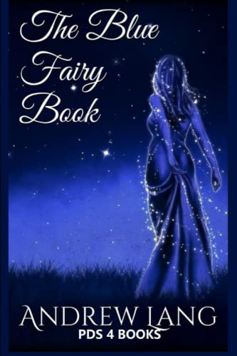 The Blue Fairy Book: The Blue Fairy Book by Andrew Lang by Andrew Lang ...
