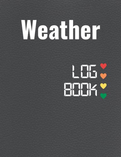 Weather Log Book: Daily Weather Tracker for All Seasons to Observe ...