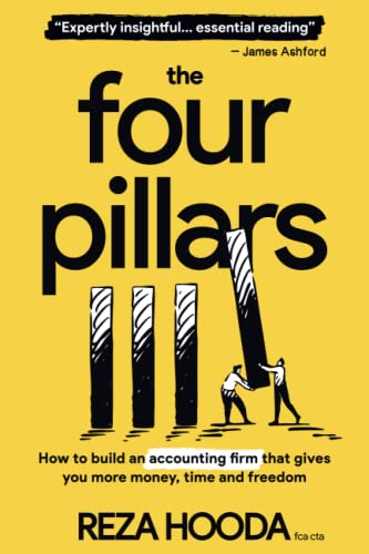 The Four Pillars: How to build an accounting firm that gives you more ...