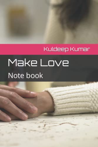 Make Love: Note book by Mr Kuldeep Kumar | Goodreads