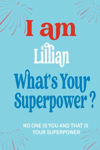 Lillian : I am Lillian, What's Your Superpower ? Unique customized ...
