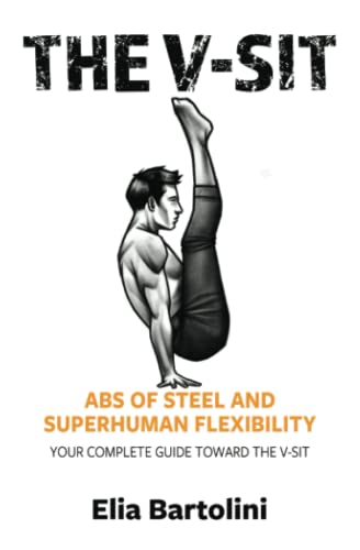V-Sit Training Guide: Abs of steel and superhuman flexibility: the V ...