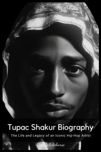 Tupac Shakur Biography: The Life and Legacy of an Iconic Hip-Hop Artist ...
