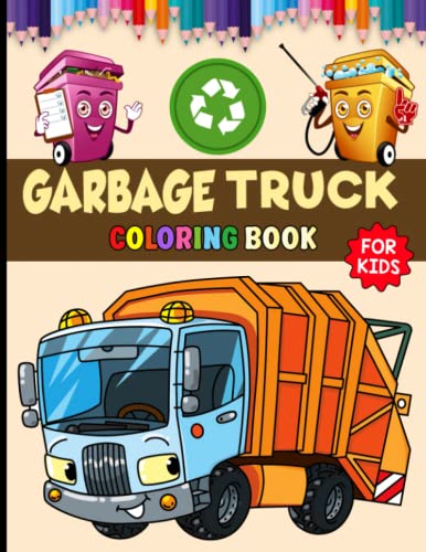 Garbage Truck Coloring Book For Kids: Eco-Friendly Pollution and ...