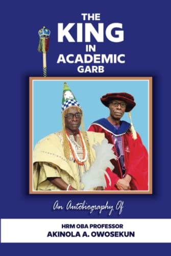 The King in Academic Garb by Oba Akinola A. Owosekun | Goodreads