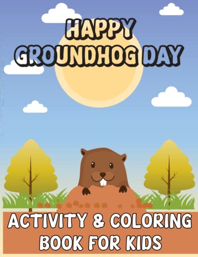 Happy Groundhog Day Coloring And Activity Book For Kids: Cute groundhog ...