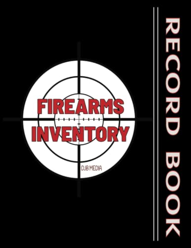 FIREARMS INVENTORY RECORD BOOK: A gun owner's log book for tracking ...