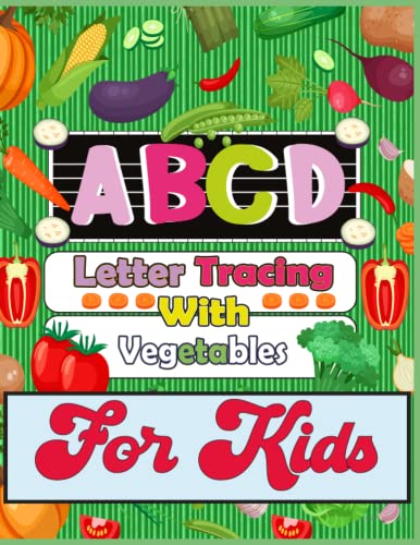 ABCD Letter Tracing With Vegetables For Kids: Learn the Alphabet with A ...