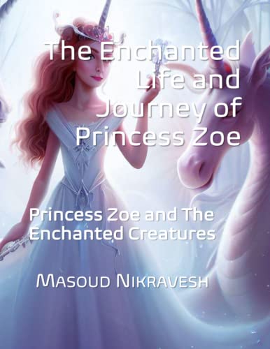 The Enchanted Life and Journey of Princess Zoe: Princess Zoe and The ...