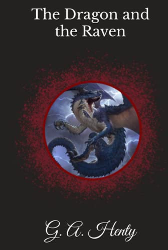The Dragon and the Raven by G. A. Henty | Goodreads