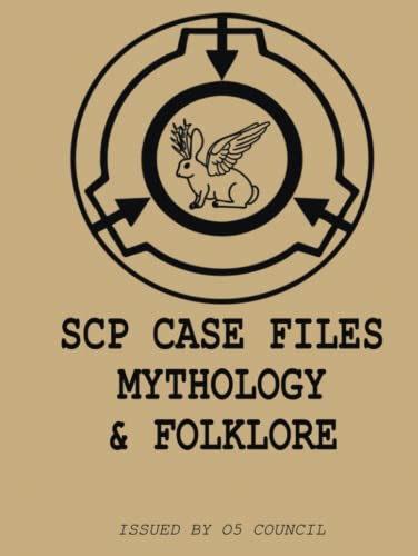 SCP CASE FILES: MYTHOLOGY & FOLKLORE by O5 Council | Goodreads