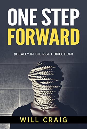 One Step Forward: (Ideally In The Right Direction) by Will Craig ...