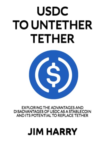 USDC To Untether Tether: Exploring the Advantages and Disadvantages of ...