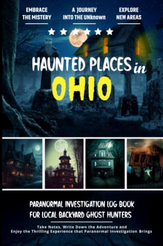 Haunted Places in Ohio: Paranormal Investigation Log Book for Local ...