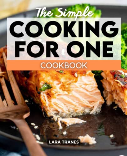 The Simple Cooking for One Cookbook: Recipes for Healthy Eating and ...