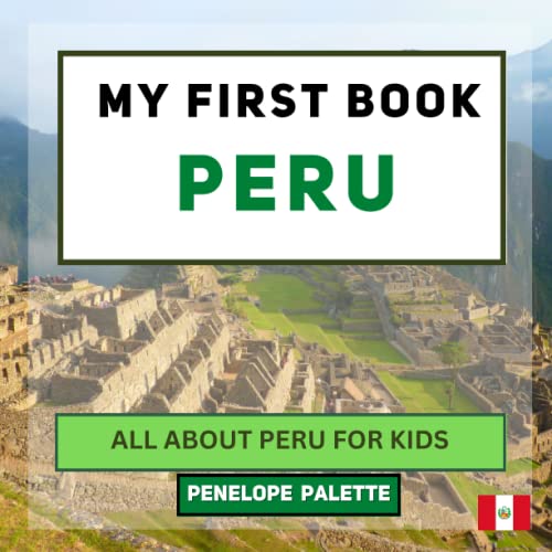 My First Book - Peru: All About Peru For Kids by Penelope Palette ...
