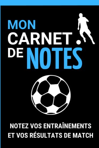 Carnet de notes football: Notez vos entraînements et gardez une trace ...