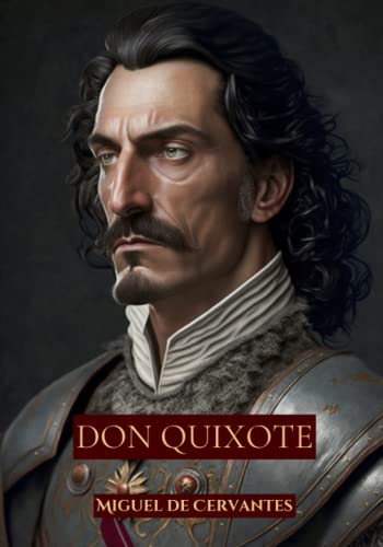 Don Quixote: A Classic Book of Satire On Knights And Chivalry by Miguel ...