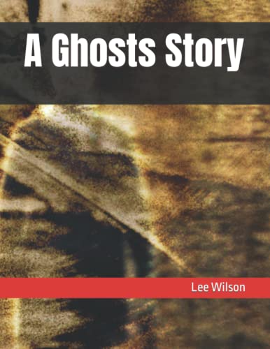 A Ghosts Story by Lee Wilson | Goodreads