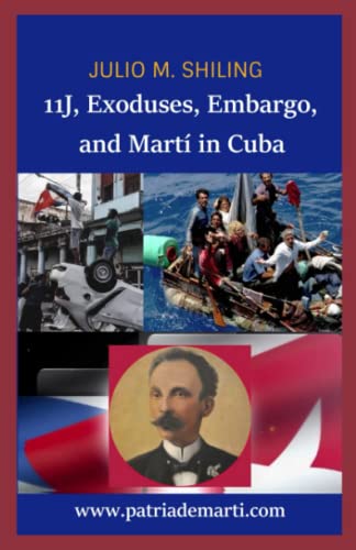 11J, Exoduses, Embargo, and Martí in Cuba by Julio M. Shiling | Goodreads