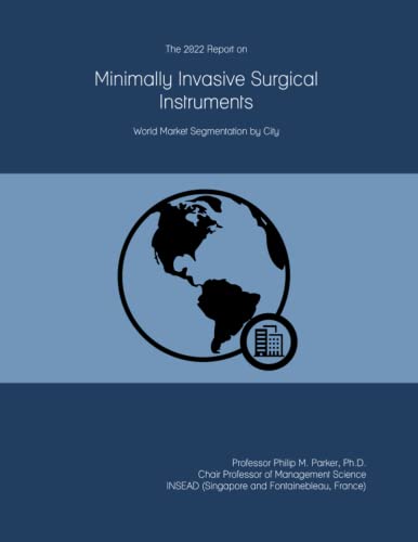 The 2022 Report on Minimally Invasive Surgical Instruments: World Market Segmentation by City by ...