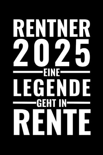 Rentner 2025 - Eine Legende geht in Rente: Notizbuch A5, 120 Seiten ...