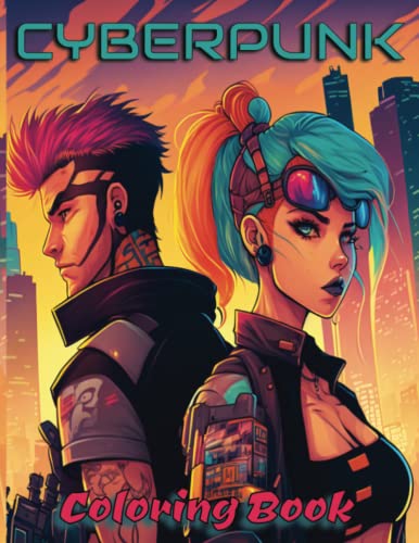 Cyberpunk Coloring Book: Adult and Teen Coloring Book. Color in the ...