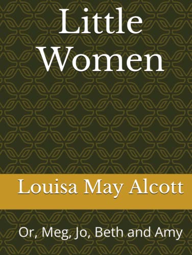 Little Women: Or, Meg, Jo, Beth and Amy by Louisa May Alcott | Goodreads