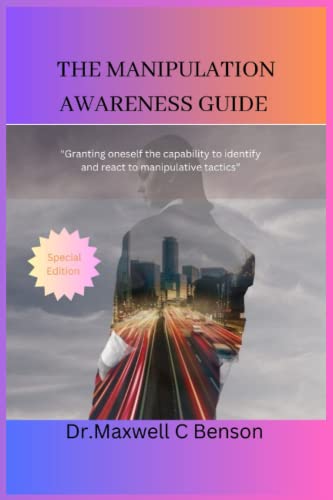 THE MANIPULATION AWARENESS GUIDE: "Granting oneself the capability to ...
