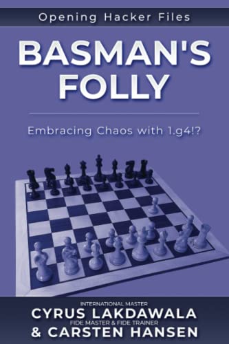 Basman's Folly: Embracing Chaos with 1.g4!? by Cyrus Lakdawala | Goodreads