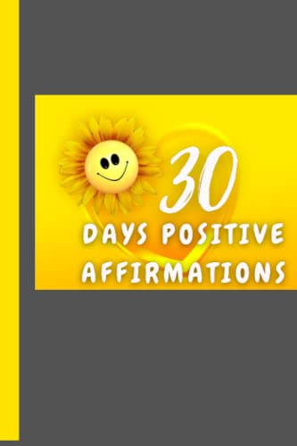 30 DAYS POSITIVE AFFIRMATIONS: Positive affirmation for men, women ...