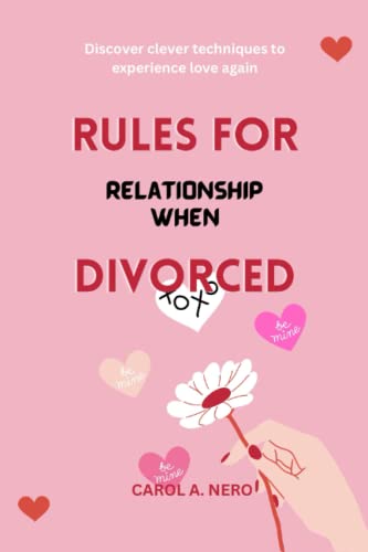 Rules for relationship when divorced: Discover clever techniques to ...