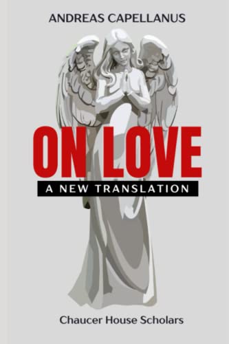 On Love: A New Translation of De Amore Libri Tres by Andreas Capellanus ...