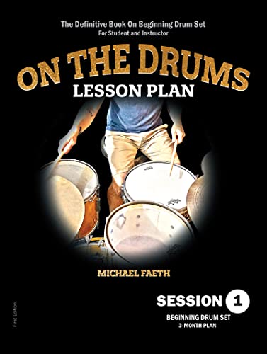 On the Drums Lesson Plan - Session 1: The Definitive Book On Beginning ...
