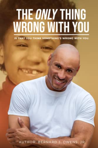 The ONLY Thing Wrong with You: Is That You Think Something’s Wrong with ...