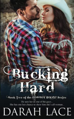 Bucking Hard: A Contemporary Western Erotic Friends to Lovers Romance with Light Bondage by ...