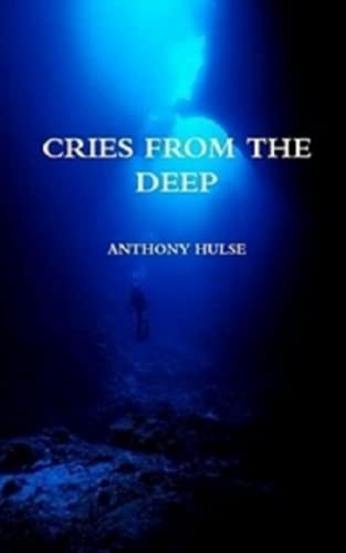Cries from the Deep by Anthony Hulse | Goodreads